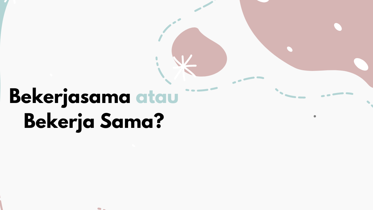 Penulisan yang Benar dari Kata Bekerjasama