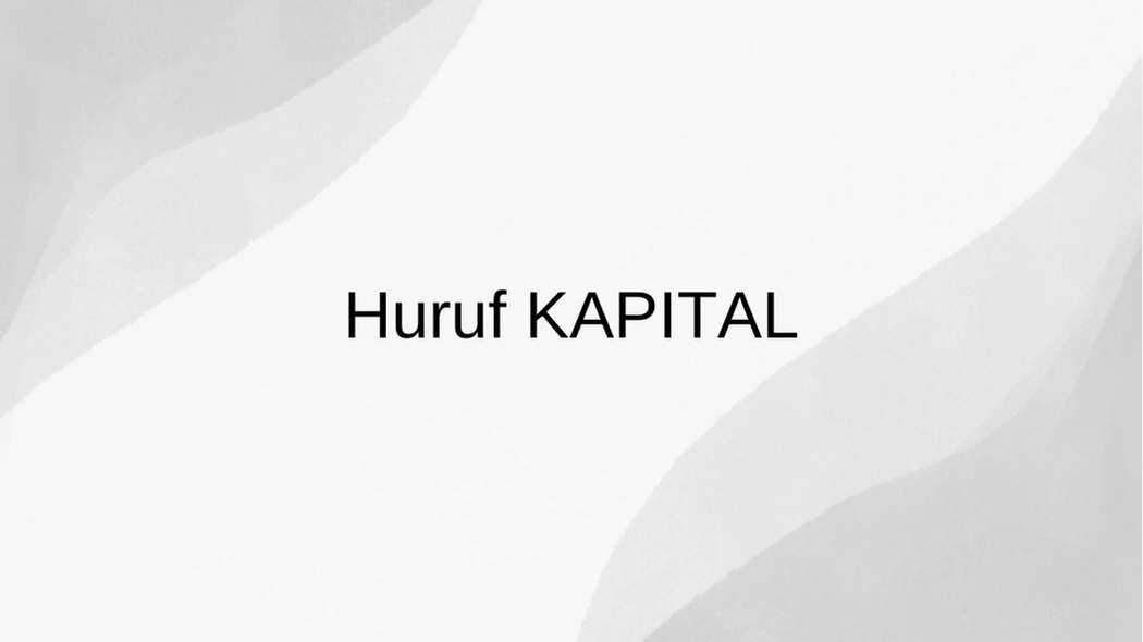 Sesuai KBBI, Begini Penggunaan Huruf Kapital